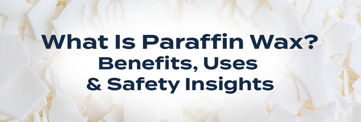 What Is Paraffin Wax? Benefits, Uses & Safety Insights - ChemQuest ...
